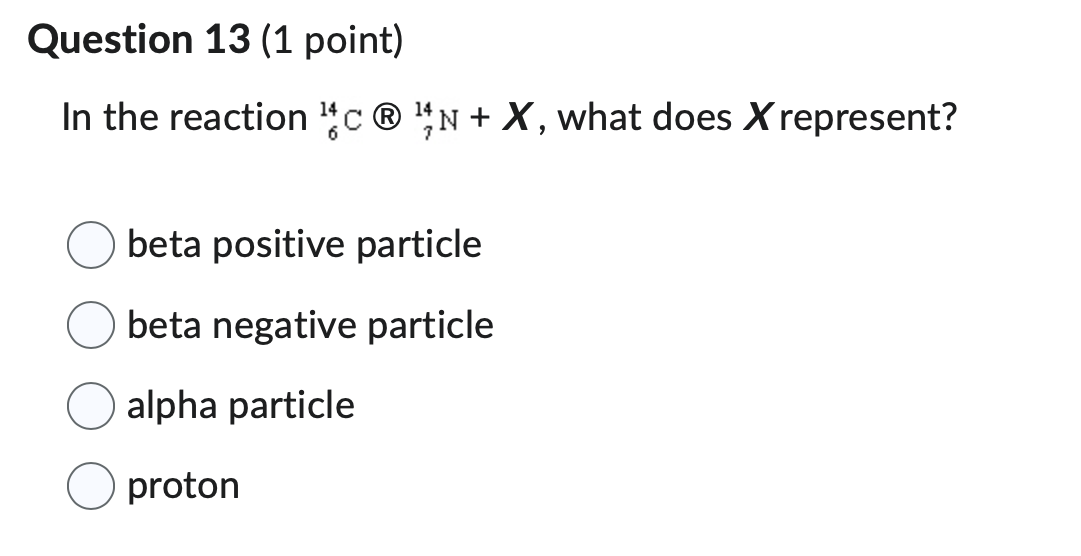 In the reaction 614C®714 N+X, what does X represent? | Chegg.com