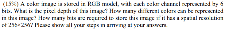 Solved (15%) A color image is stored in RGB model, with each | Chegg.com