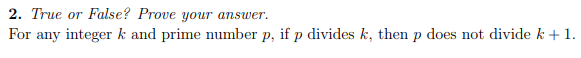 Solved 2. True or False? Prove your answer. For any integer | Chegg.com