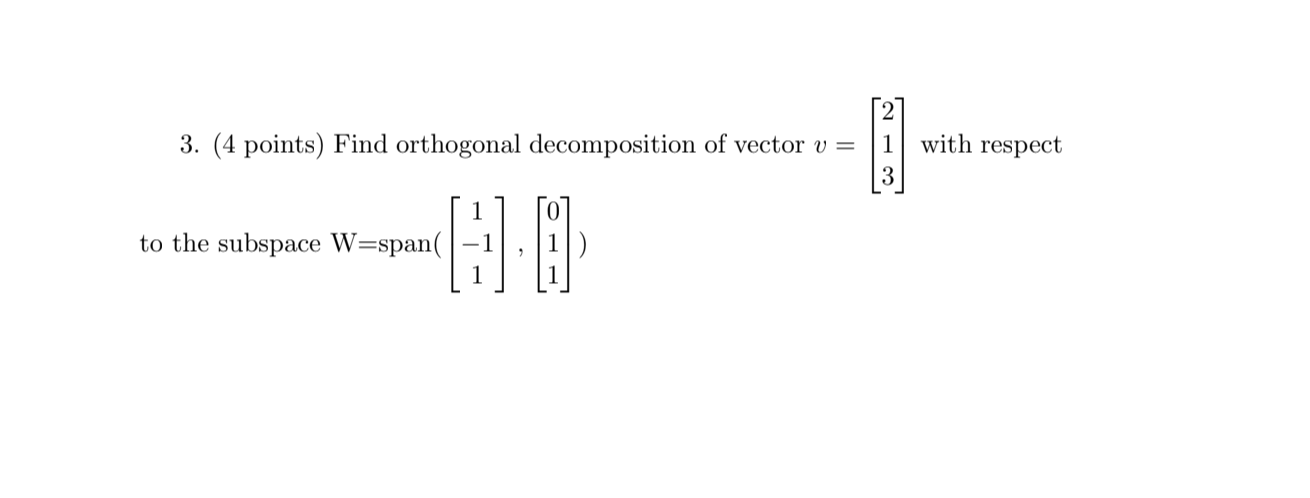 Solved 3. (4 points) Find orthogonal decomposition of vector | Chegg.com