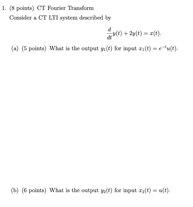Solved 1. (8 points) CT Fourier Transform Consider a CT LTI | Chegg.com