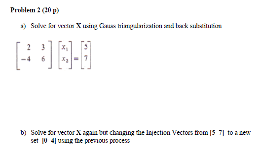 Solved Problem 2 (20p) a) Solve for vector X using Gauss | Chegg.com