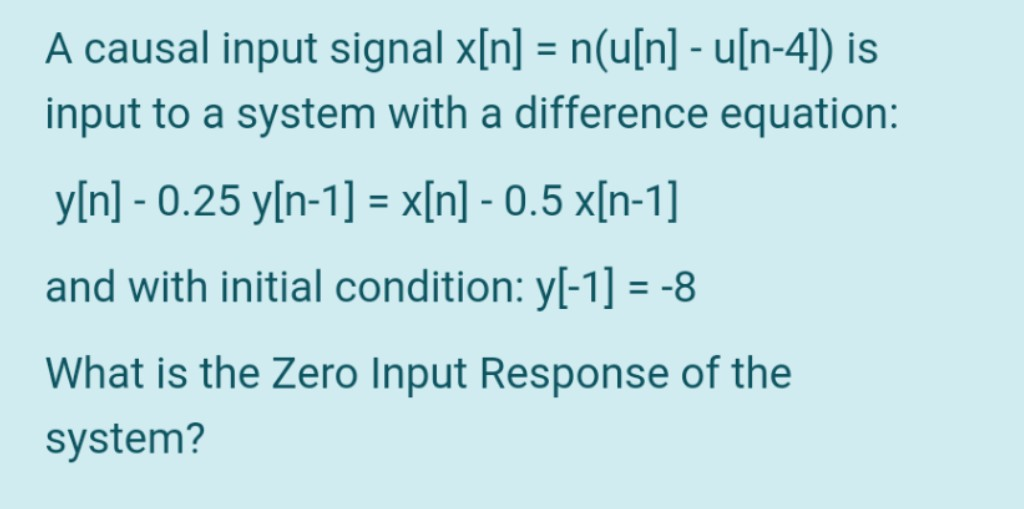 Solved A causal input signal x[n] = n(u[n] - uln-4]) is | Chegg.com