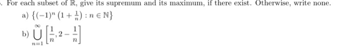 Solved . For each subset of R, give its supremum and its | Chegg.com