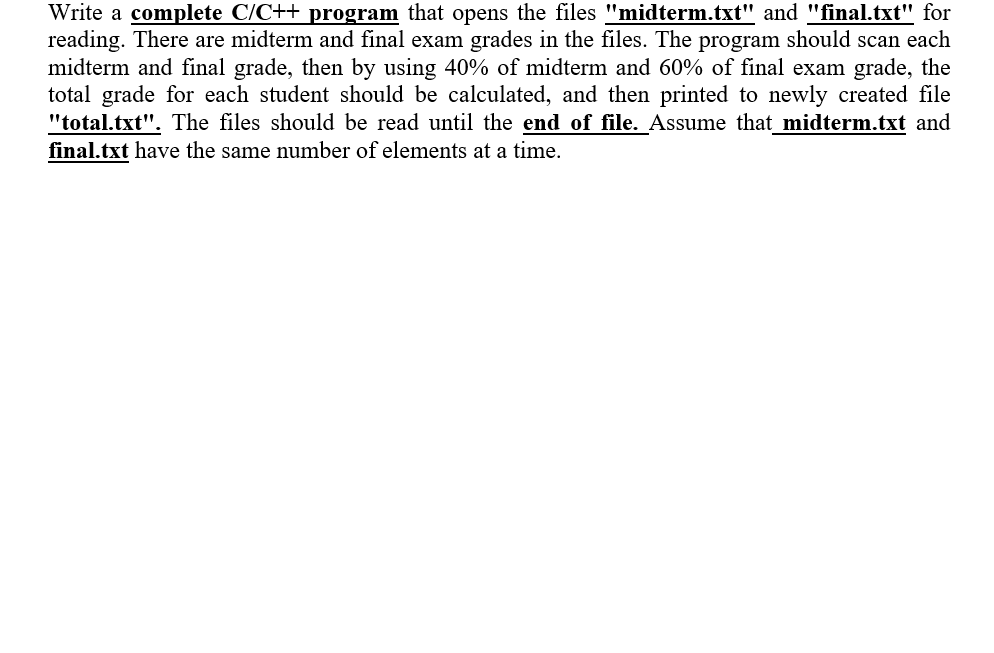 Solved Write a complete C/C++ program that opens the files | Chegg.com