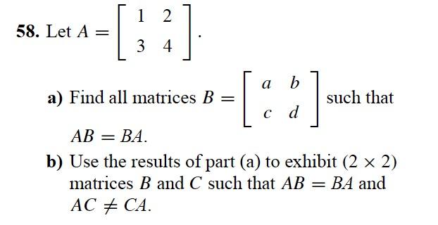 Solved 8. Let A=[1324] a) Find all matrices B=[acbd] such | Chegg.com