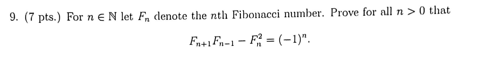 Solved 9. (7 pts.) For ne N let Fn denote the nth Fibonacci | Chegg.com Solved 9. (7 pts.) For ne N let Fn denote the nth Fibonacci | Chegg.com