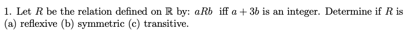 1. Let R be the relation defined on R by: aRb iff | Chegg.com