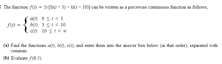 Solved The function f(t)=5t[U(t−3)−U(t−10)] can be written | Chegg.com
