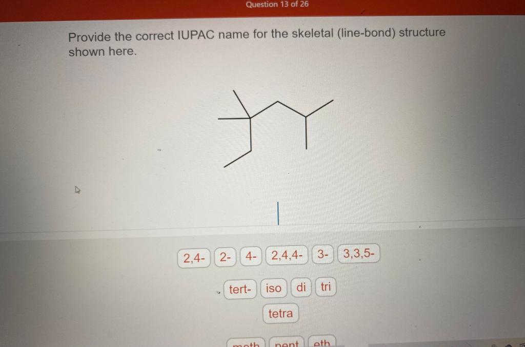 Solved Question 13 of 26 Provide the correct IUPAC name for | Chegg.com