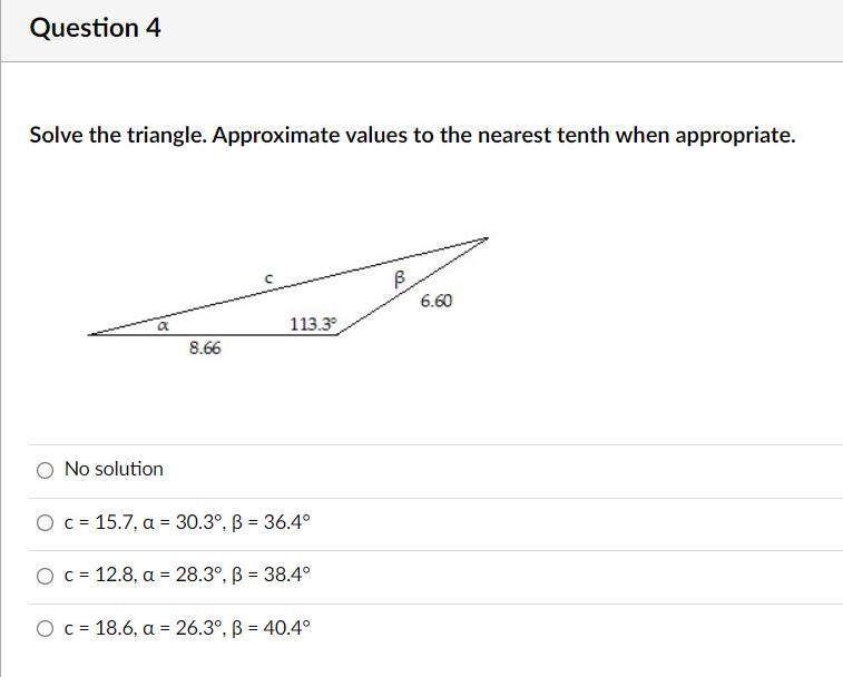 Solved Question 4 Solve the triangle. Approximate values to | Chegg.com
