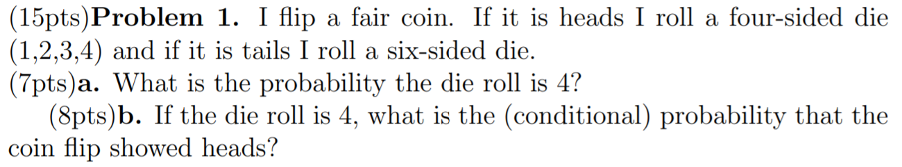Solved (15pts) Problem 1. I flip a fair coin. If it is heads | Chegg.com
