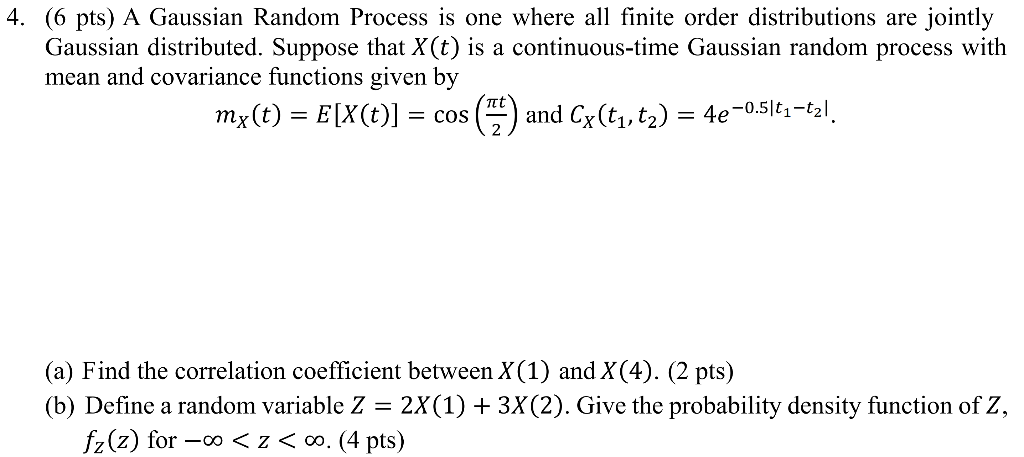 Solved (6 pts) A Gaussian Random Process is one where all | Chegg.com