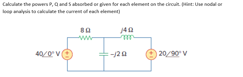 Solved Calculate the powers P,Q and S absorbed or given for | Chegg.com