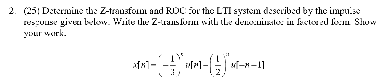 Solved 2. (25) Determine the Z-transform and ROC for the LTI | Chegg.com