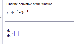 Solved Find the derivative of the function. y=4x−7−3x−1 | Chegg.com