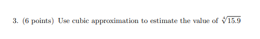 Solved 3. (6 points) Use cubic approximation to estimate the | Chegg.com