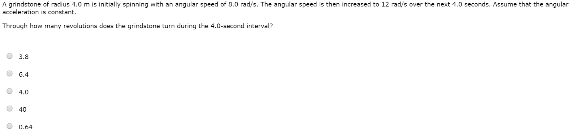 Solved A grindstone of radius 4.0 m is initially spinning | Chegg.com