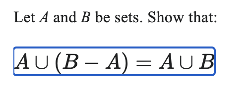 Solved Let A and B be sets. Show that: A∪(B−A)=A∪B | Chegg.com