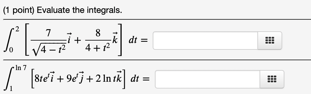 Solved (1 point) Evaluate the integrals. | Chegg.com