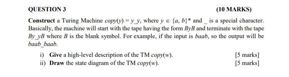 Solved QUESTION 3 (10 MARKS) Construct a Turing Machine | Chegg.com