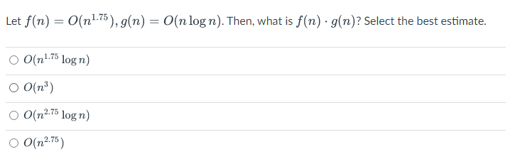 Solved Let f(n)=O(n1.75),g(n)=O(nlogn). Then, what is | Chegg.com