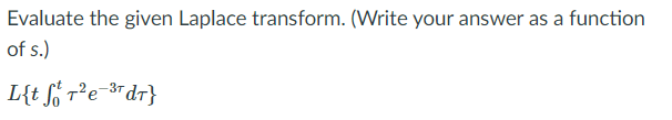 Solved Evaluate the given Laplace transform. (Write your | Chegg.com