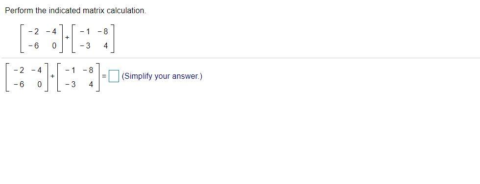 Solved Perform the indicated matrix calculation. - 4 1 - 8 - | Chegg.com
