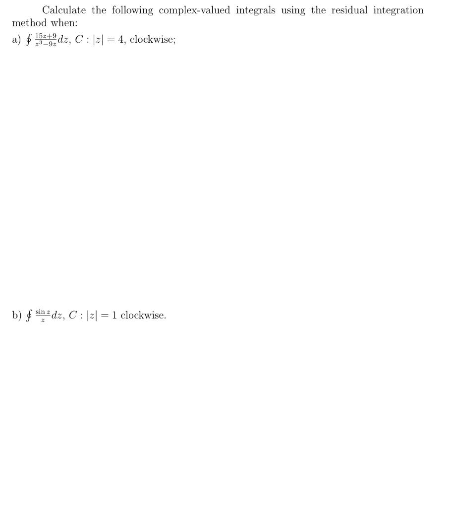 Solved Calculate the following complex-valued integrals | Chegg.com