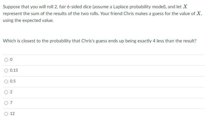 Solved Suppose that you will roll 2, fair 6-sided dice | Chegg.com