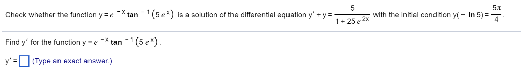 Solved Check whether the function y tan - (5ex) is a | Chegg.com