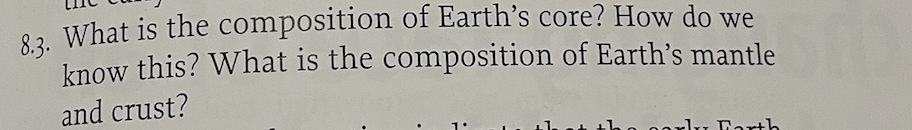 Solved 8.3. What is the composition of Earth's core? How do | Chegg.com