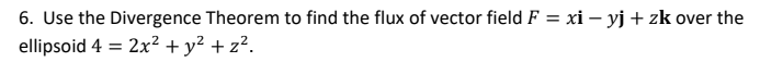 Solved 6. Use the Divergence Theorem to find the flux of | Chegg.com