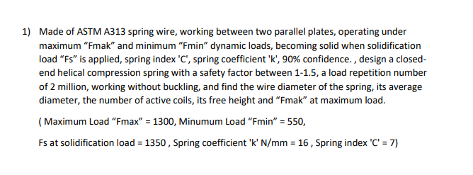Solved 1) Made of ASTM A313 spring wire, working between two | Chegg.com