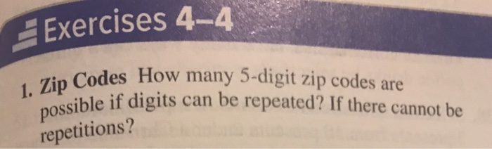 Solved Exercises 4-4 1. Zip Codes How many 5-digit zip codes | Chegg.com