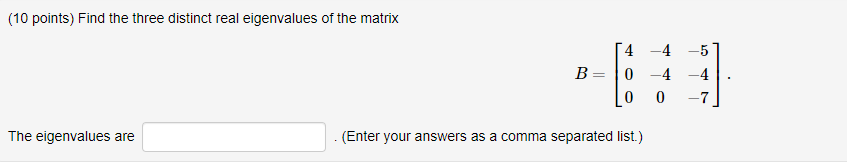 Solved (10 points) Find the three distinct real eigenvalues | Chegg.com