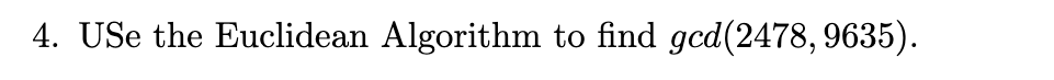 Solved 4. USe the Euclidean Algorithm to find | Chegg.com