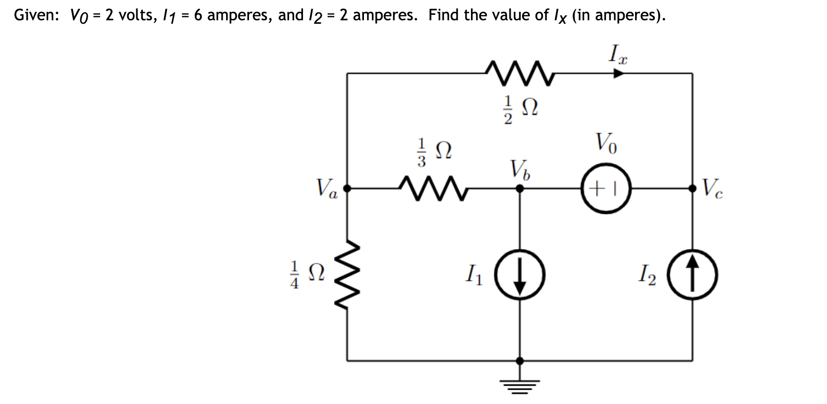 Solved Given: VO=2 volts, I1=6 amperes, and I2=2 amperes. | Chegg.com