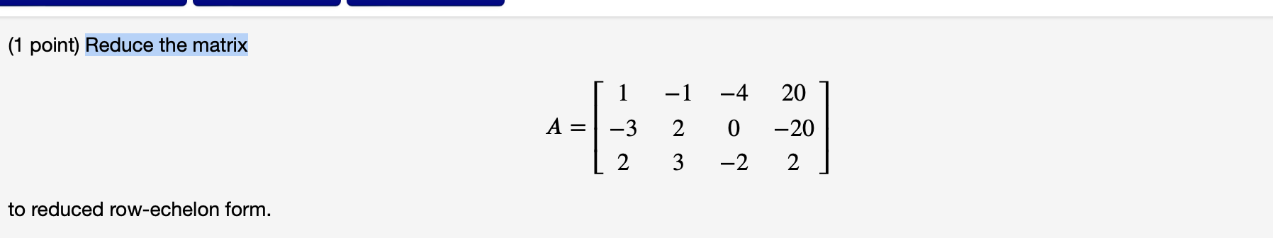 Solved Reduce the matrix(1 ﻿point) ﻿Reduce the | Chegg.com