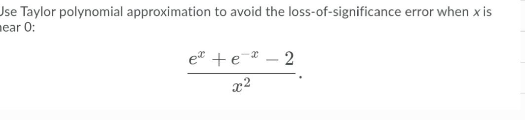 Solved Jse Taylor polynomial approximation to avoid the | Chegg.com