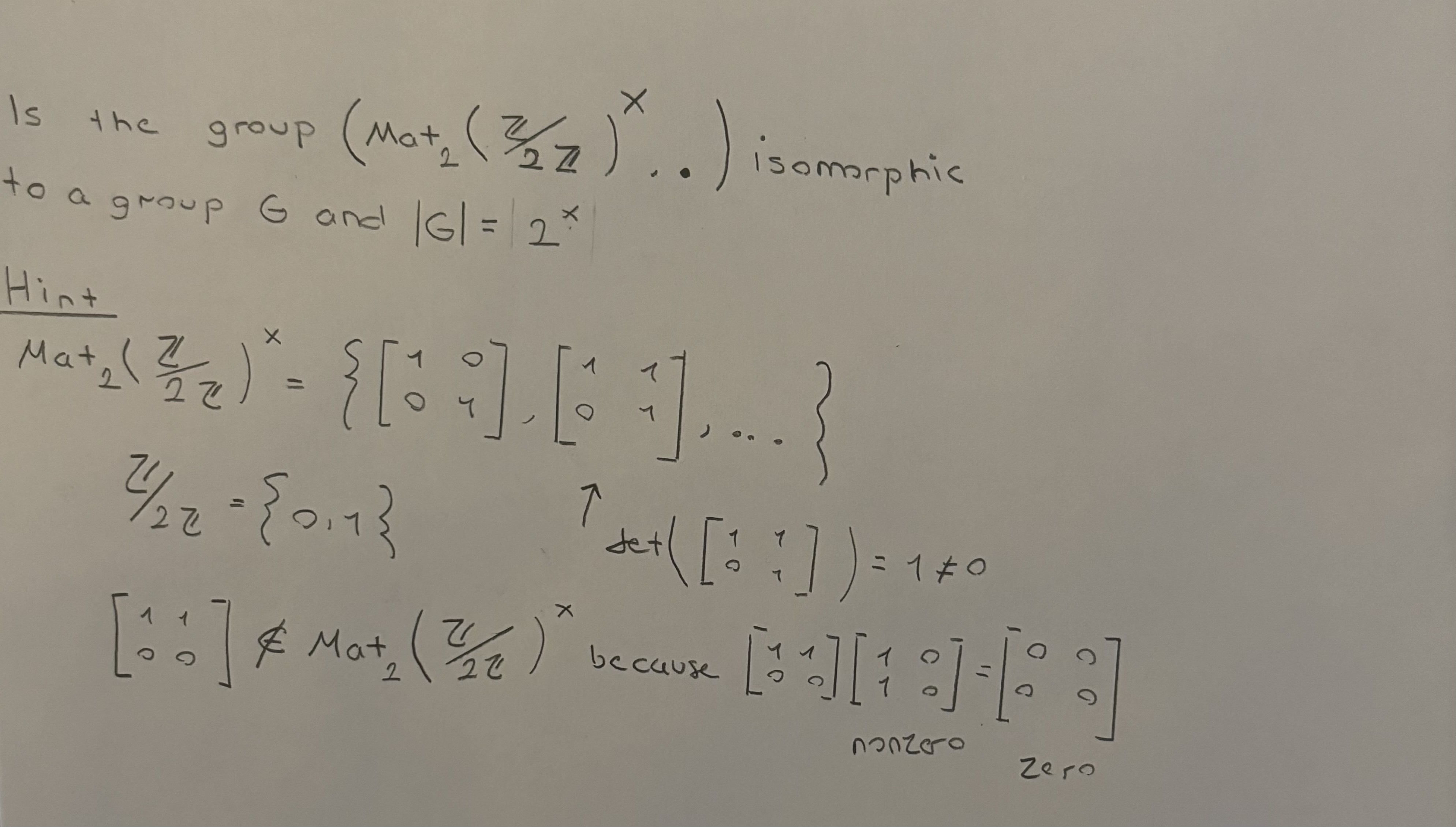 Is the group (Mat2(Z/2Z)X... isomprphic to a group G | Chegg.com