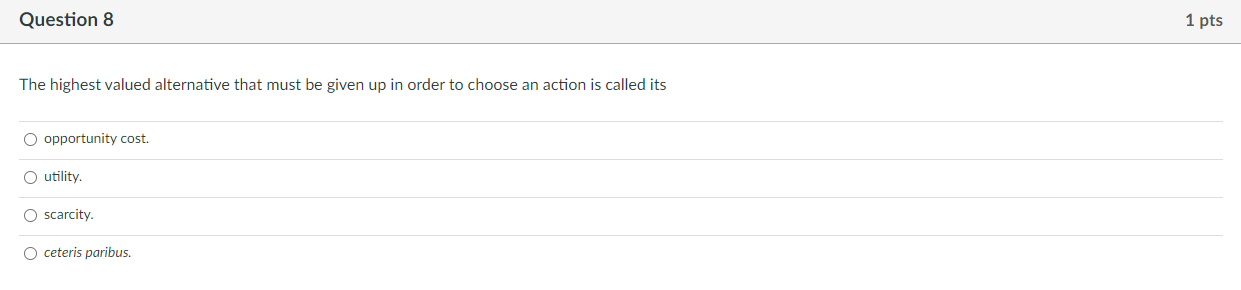 Solved Question 8 1 pts The highest valued alternative that | Chegg.com