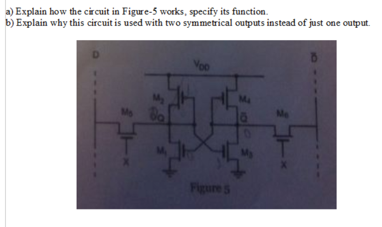 Solved a) Explain how the circuit in Figure-5 works, specify | Chegg.com