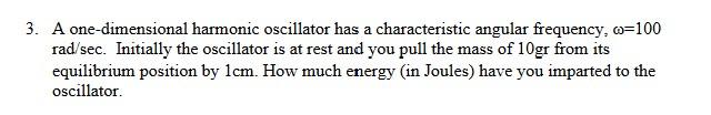 Solved 3. A one-dimensional harmonic oscillator has a | Chegg.com