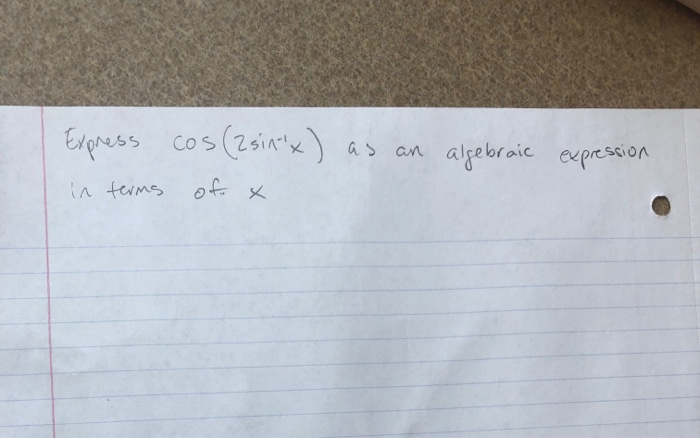 Solved Ess Cos 2sinX a an alebraic expresson | Chegg.com