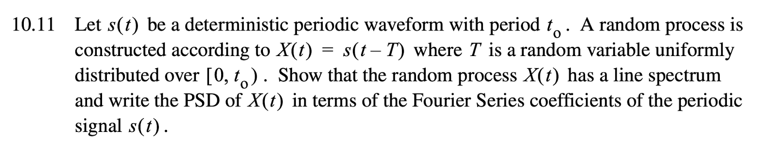 Solved 10.11 Let s(t) be a deterministic periodic waveform | Chegg.com