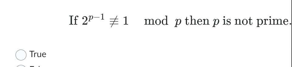 Solved If 2p−1 ≡1modp then p is not prime True | Chegg.com