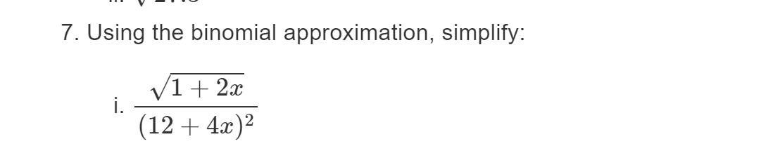 Solved 7. Using the binomial approximation, simplify: i. 1+ | Chegg.com