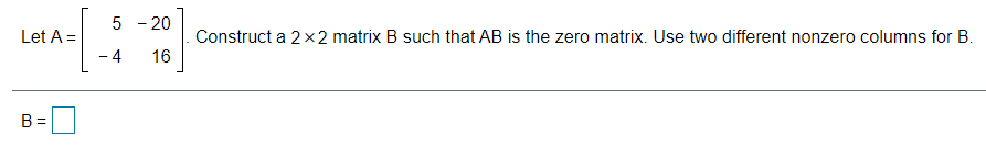 Solved 5 - 20 Let A= Construct a 2x2 matrix B such that AB | Chegg.com