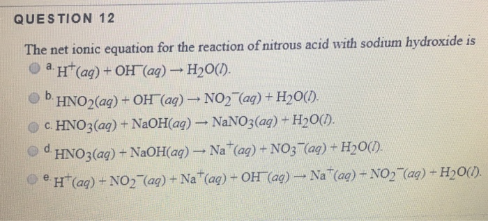 Solved QUESTION 12 The net ionic equation for the reaction | Chegg.com